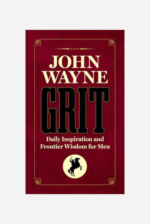 John Wayne Grit: Daily Inspiration and Frontier Wisdom for Men – CHROME